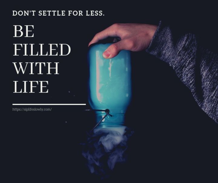 What Are You Full Of? – Sip Life Slowly and Enjoy It
