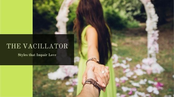 The Vacillator Love Style – Sip Life Slowly and Enjoy It